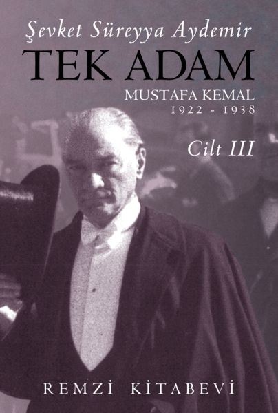Tek Adam Cilt 3 (Büyük Boy) - Mustafa Kemal 1922-1938 Şevket Süreyya ...
