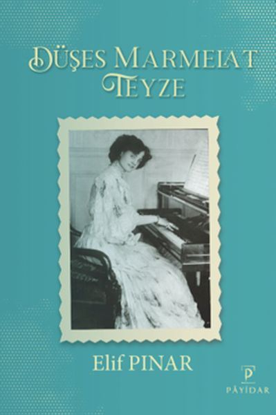 Düşes Marmelat Teyze Elif Pınar.