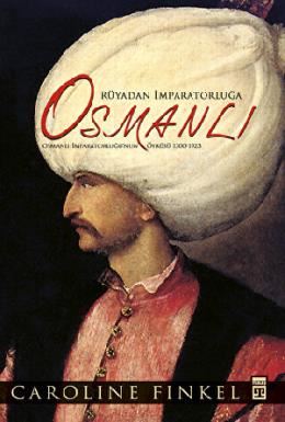 Caroline Finkel Rüyadan İmparatorluğa Osmanlı.
