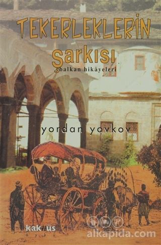 Tekerleklerin Şarkısı Yordan Yovkov.