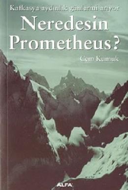 Cem Kumuk Neredesin Prometheus?.