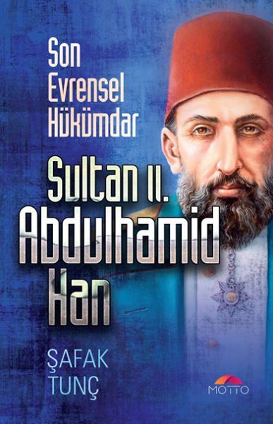 Sultan 2. Abdulhamid Han Şafak Tunç.