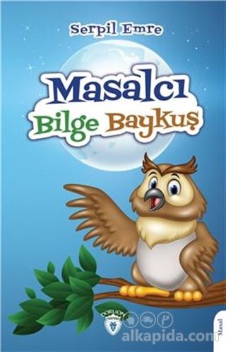 Masalcı Bilge Baykuş Serpil Emre.