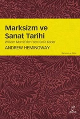 Andrew Hemingway Marksizim ve Sanat Tarihi.