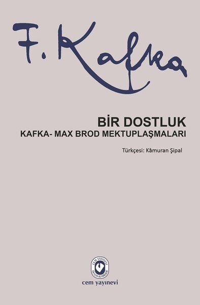 Bir Dostluk - Kafka - Max Brod Mektuplaşmaları Franz Kafka, Max Brod.