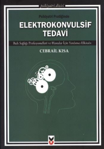 Cebrail Kısa Psikiyatri Pratiğinde Elektrokonvulsif Tedavi.