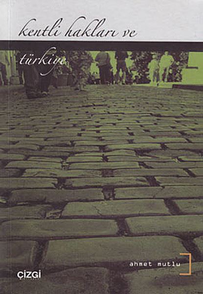 Kentli Hakları ve Türkiye Ahmet Mutlu.