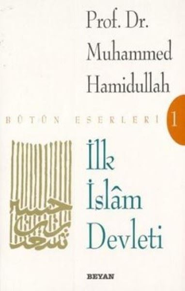 İlk İslam Devleti Muhammed Hamidullah.