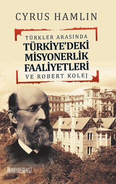 Türkler Arasında Türkiye'deki Misyonerlik Faaliyetleri ve Robert Kolej ...