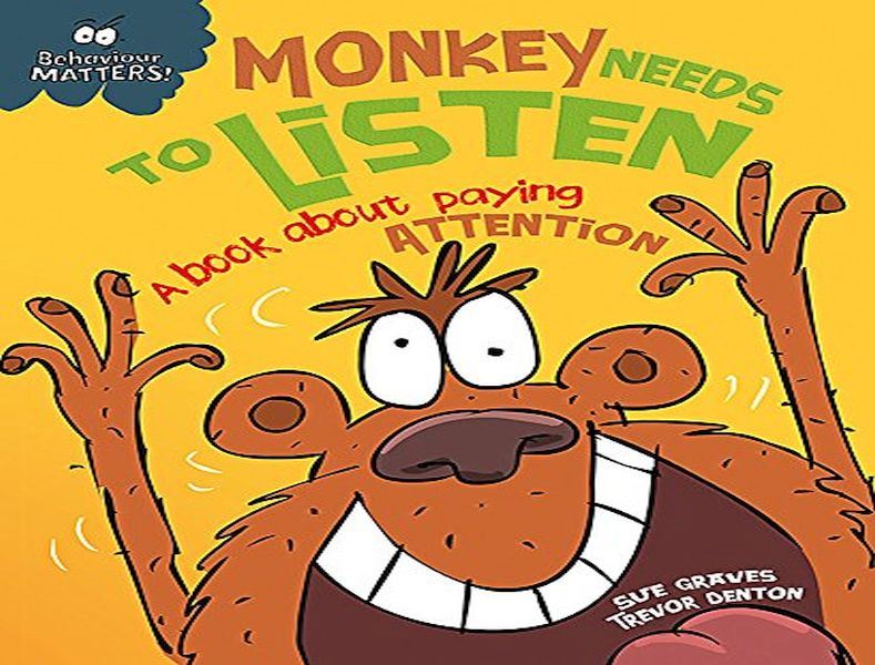 Behaviour Matters: Monkey Needs To Listen- A Book About Paying Attention.