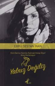 Yalnız Değiliz Ebru Destan.