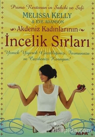 Akdeniz Kadınlarının İncelik Sırları Melissa Kelly Eve Adamson.