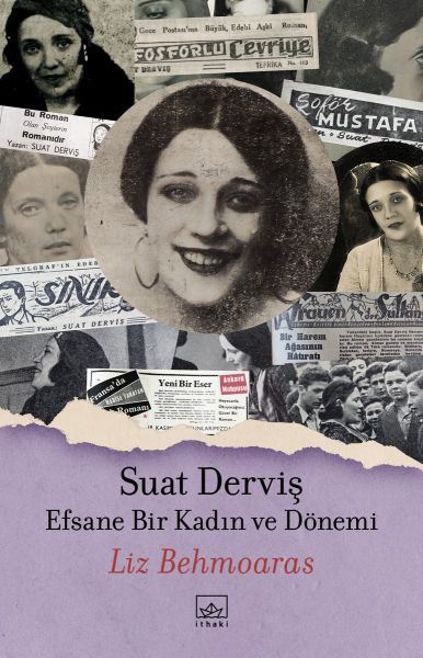 Suat Derviş: Efsane Bir Kadın ve Dönemi Liz Behmoaras.