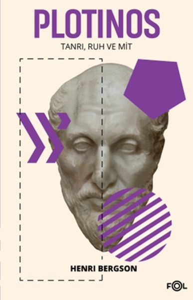Plotinos - Tanrı, Ruh ve Mit Henri Bergson.