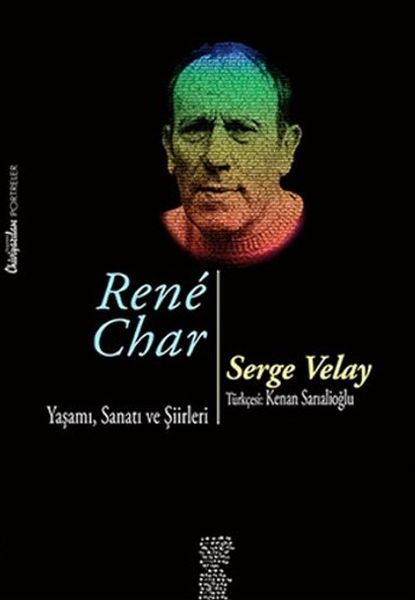 Rene Char - Yaşamı Sanatı ve Şiirleri Serge Velay.