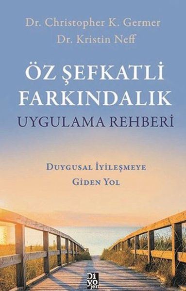 Öz Şefkatli Farkındalık Uygulama Rehberi - Duygusal İyileşmeye Giden ...